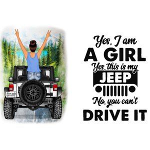 Source Unknown | Dining | Yes Im A Girl Yes This Is My Jeep No You Cant ...